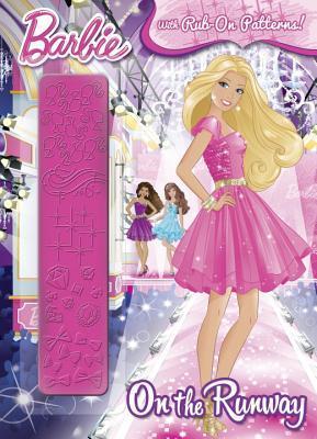 On the Runway (Barbie) (Rub-on Pattern Book) by Mary Man-Kong | Goodreads