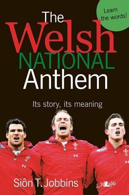 The Welsh National Anthem: Its story, its meaning by Sion Jobbins ...