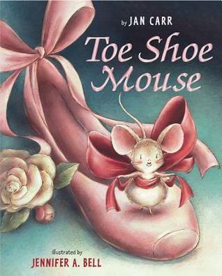 Toe Shoe Mouse by Jan Carr | Goodreads