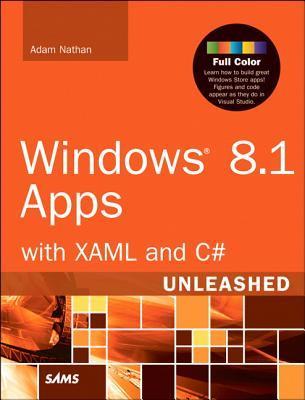 Windows 8.1 Apps With XAML and C# Unleashed by Adam Nathan | Goodreads