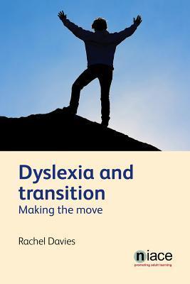 Dyslexia and Transition: Making the Move by Rachel Davies | Goodreads