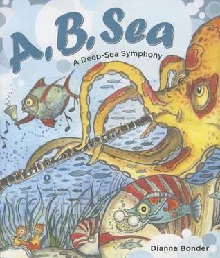 A, B, Sea: A Deep Sea Symphony by Dianna Bonder | Goodreads