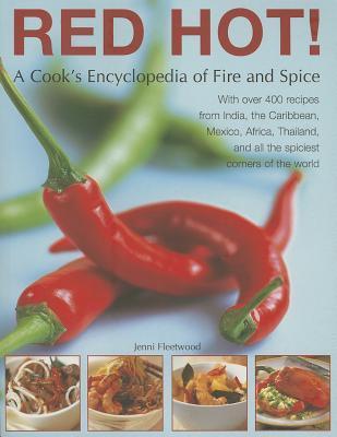 Red Hot! A Cook's Encyclopedia Of Fire and Spice by Jenni Fleetwood ...