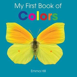 My First Book of Colors by Emma Hill | Goodreads
