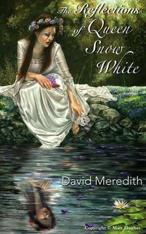 The Reflections of Queen Snow White by David Meredith | Goodreads