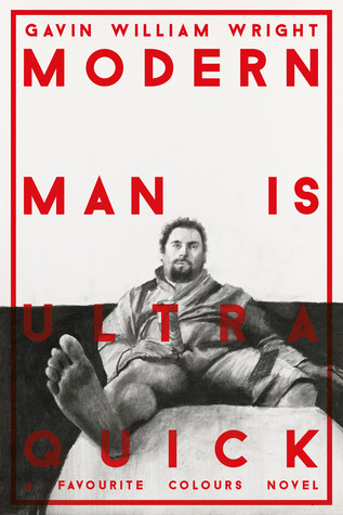 Modern Man is Ultra Quick by Gavin William Wright | Goodreads