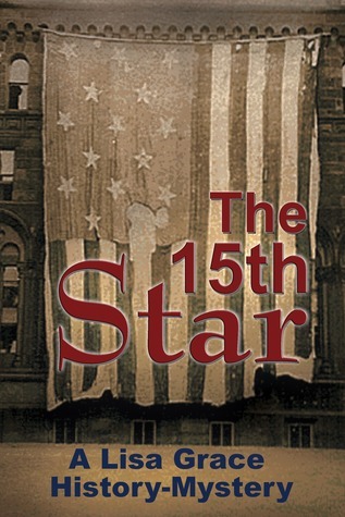 The 15th Star (A Lisa Grace History-Mystery, #1) by Lisa Grace | Goodreads