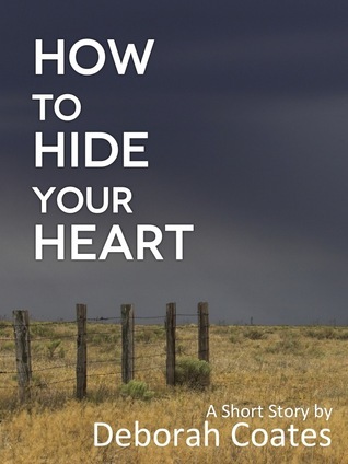 How to Hide Your Heart by Deborah Coates | Goodreads
