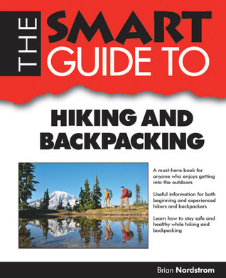 Smart Guide To Hiking and Backpacking by Brian Nordstrom | Goodreads