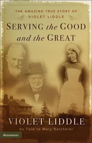 Serving the Good and the Great: The Amazing True Story of Violet Liddle ...
