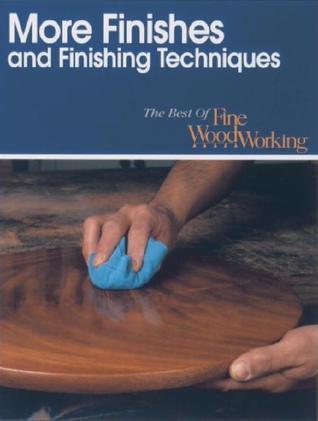 More Finishes and Finishing Techniques by Fine Woodworking Magazine ...