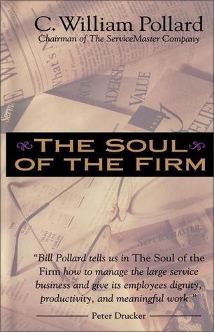 Soul of the Firm by C. William Pollard | Goodreads
