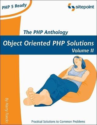 PHP Anthology: OBject Oriented PHP Solutions, Vol.2- Applications by Harry Fuecks | Goodreads