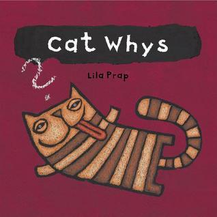 Cat Whys by Lila Prap | Goodreads