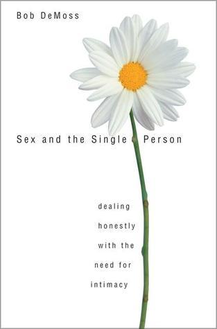 Sex and the Single Person by Robert G. DeMoss Jr. | Goodreads