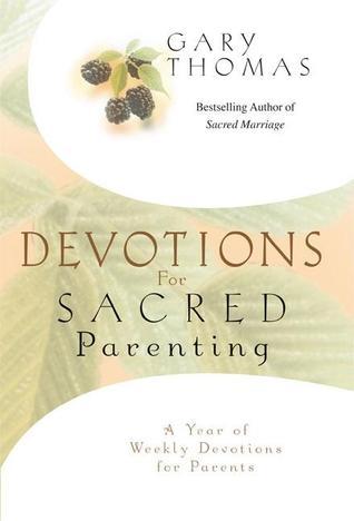 Devotions for Sacred Parenting: A Year of Weekly Devotions for Parents ...