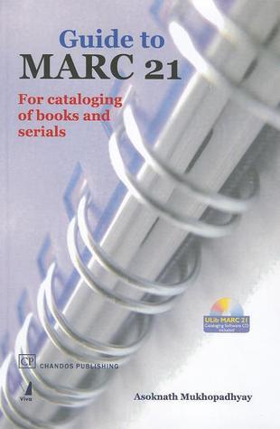 Guide to MARC 21 for Cataloging Books and Serials by Asoknath ...