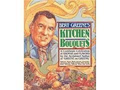 Bert Greene's Kitchen bouquets: A cookbook of favored aromas and ...