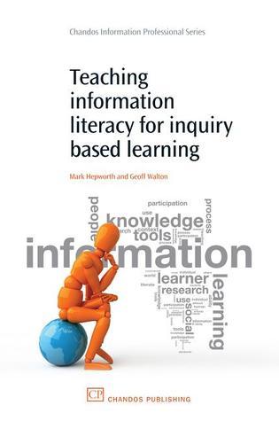 Teaching Information Literacy for Inquiry-Based Learning by Mark ...