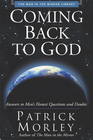 Coming Back to God by Patrick Morley | Goodreads