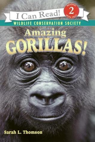Amazing Gorillas! (I Can Read Level 2) by Sarah L. Thomson | Goodreads
