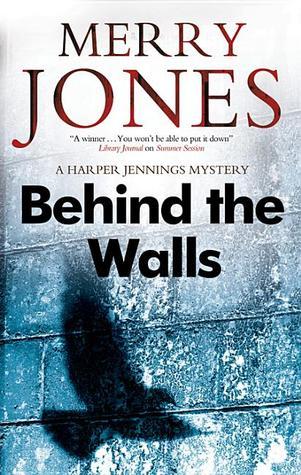 Behind the Walls (Harper Jennings #2) by Merry Jones | Goodreads