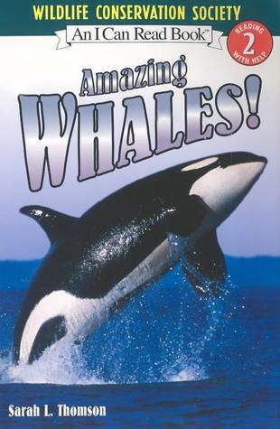Amazing Whales! (I Can Read Level 2) by Sarah L. Thomson | Goodreads