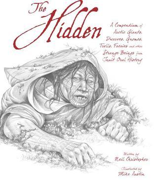The Hidden: A Compendium of Arctic Giants, Dwarves, Gnomes, Trolls ...