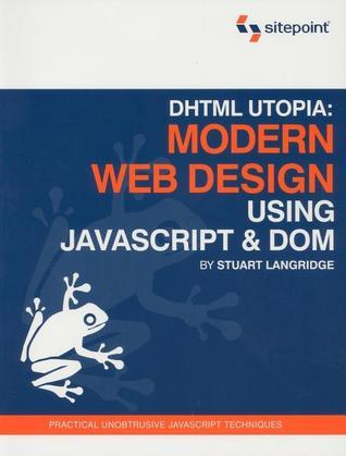 DHTML Utopia Modern Web Design Using JavaScript & DOM by Stuart ...