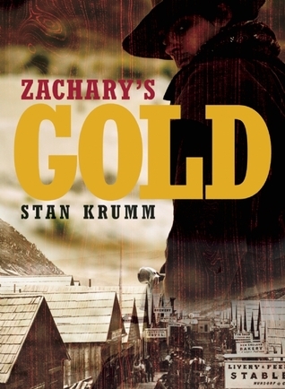 Zachary's Gold by Stan Krumm | Goodreads
