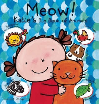 Meow! Katie's Big Book of Animals by Liesbet Slegers | Goodreads