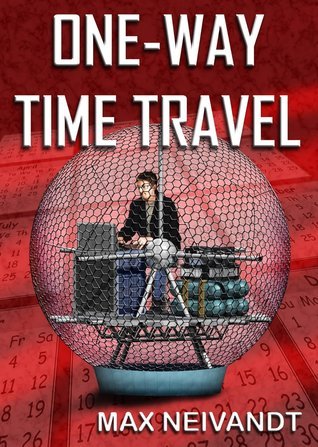One-Way Time Travel by Max Neivandt | Goodreads
