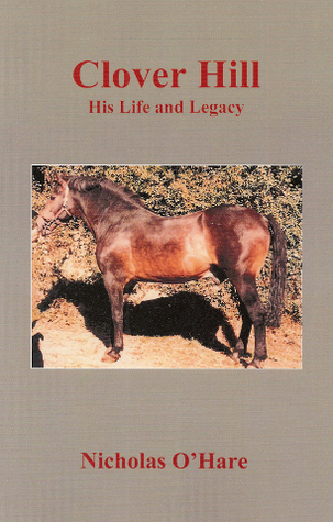 Clover Hill: His Life and Legacy by Nicholas O'Hare | Goodreads