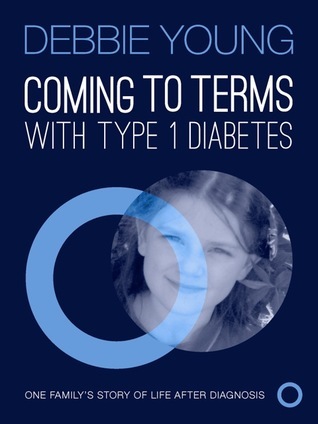 Coming To Terms With Type 1 Diabetes: One Family's Story of Life After ...
