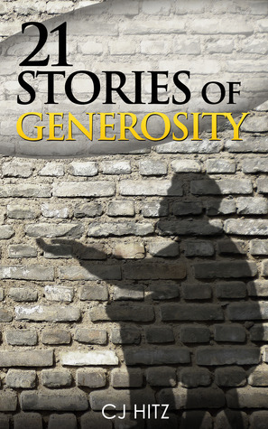 21 Stories of Generosity: Real Stories to Inspire a Full Life by C.J ...