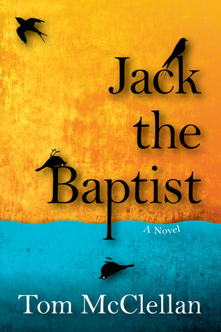 Jack the Baptist by Tom McClellan | Goodreads