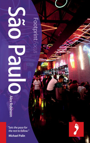Footprint Focus Brazil Sao Paulo by Alex Robinson | Goodreads