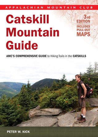 AMC Catskills Mountain Guide by Peter Kick | Goodreads