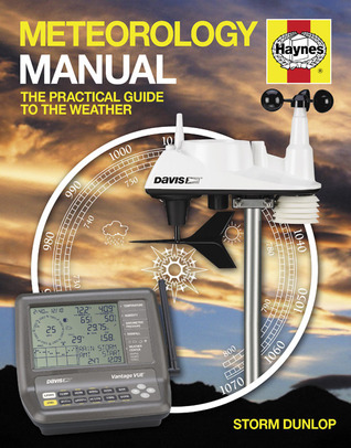 Meteorology Manual: The Practical Guide to the Weather by Storm Dunlop ...