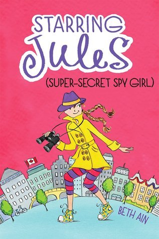 Starring Jules: Super-Secret Spy Girl by Beth Ain | Goodreads