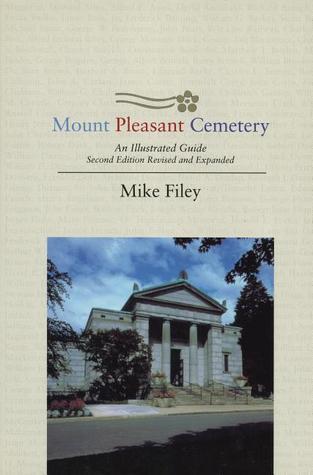Mount Pleasant Cemetery: An Illustrated Guide by Mike Filey | Goodreads