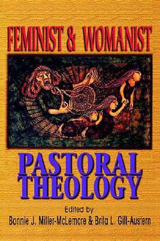 Feminist & Womanist Pastoral Theology by Bonnie J. Miller-McLemore ...
