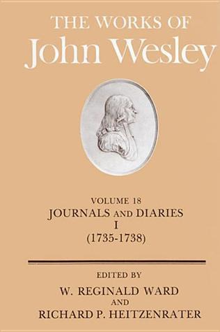The Works of John Wesley Volume 18: Journal and Diaries I by Richard P ...
