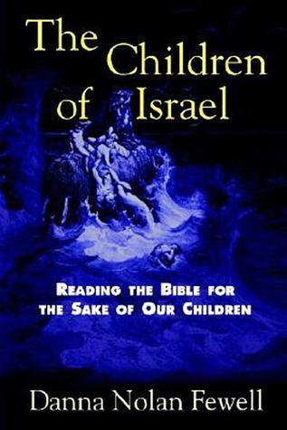 The Children of Israel: Reading the Bible for the Sake of Our Children ...