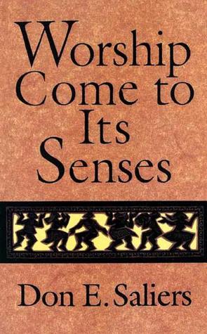 Worship Come to Its Senses by Don E. Saliers | Goodreads