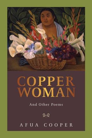 Copper Woman: And Other Poems by Afua Cooper | Goodreads