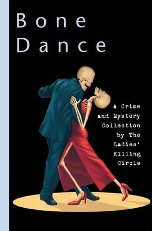 Bone Dance: A Ladies Killing Circle Anthology by Joan Boswell | Goodreads