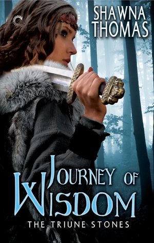 Journey of Wisdom (The Triune Stones, #3) by Shawna Thomas | Goodreads