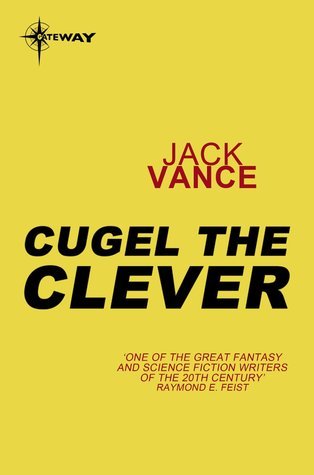 Cugel the Clever (The Dying Earth, #2) by Jack Vance | Goodreads