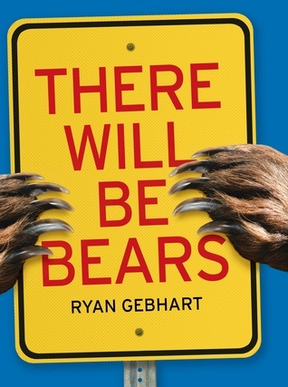 There Will Be Bears by Ryan Gebhart | Goodreads